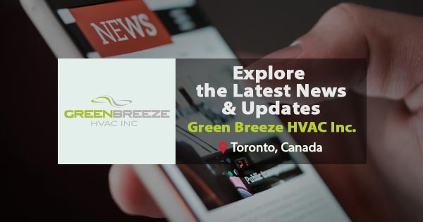 Latest News & Updates from Green Breeze HVAC Inc